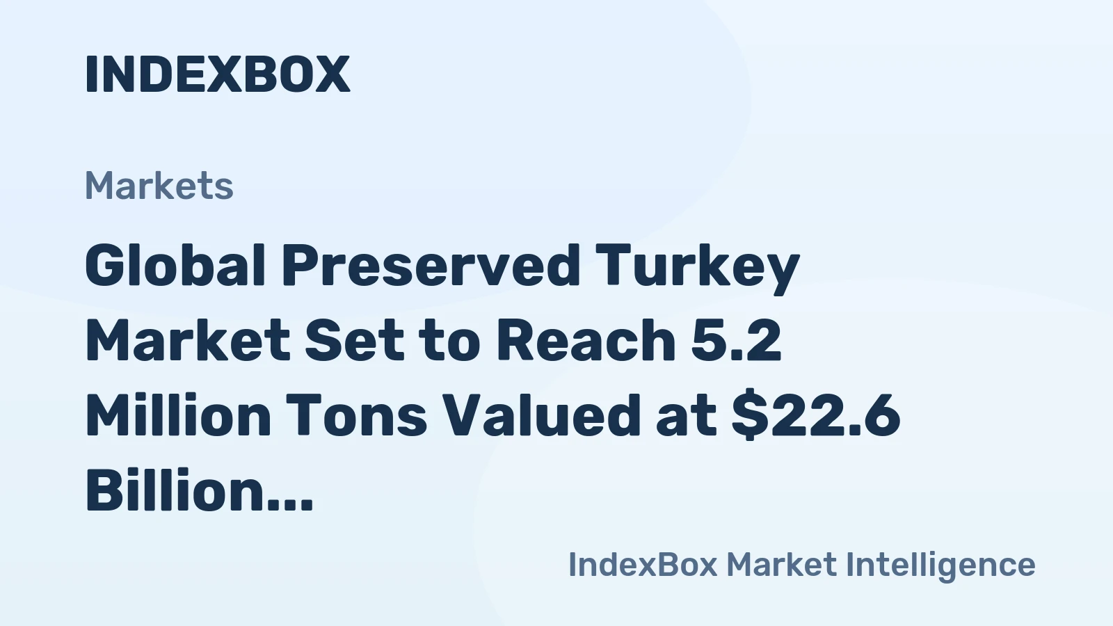 Global Preserved Turkey Market Set to Reach 5.2 Million Tons Valued at $22.6 Billion by 2035