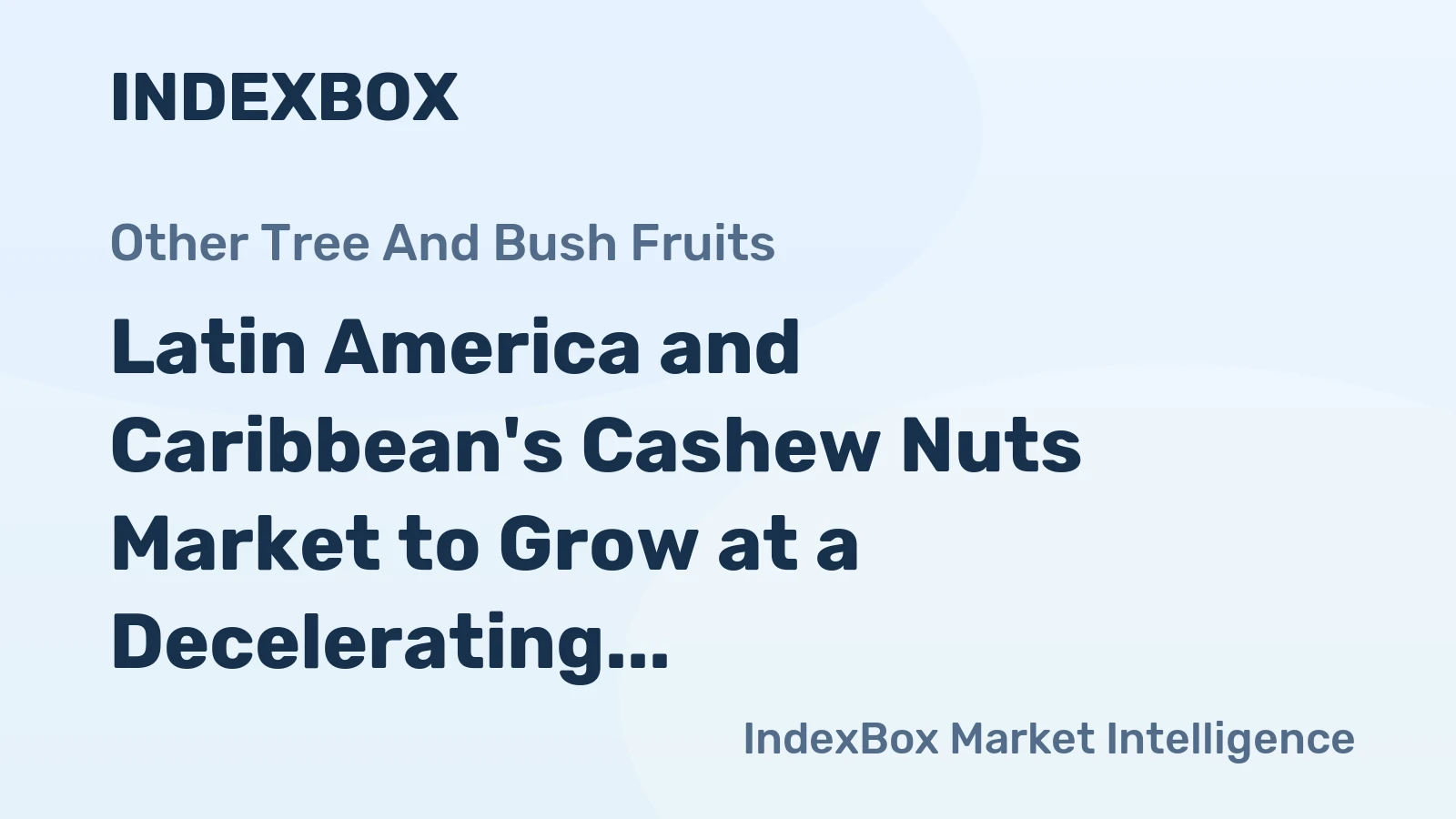 Latin America and Caribbean's Cashew Nuts Market to Grow at a Decelerating Rate of +0.6% CAGR by 2035