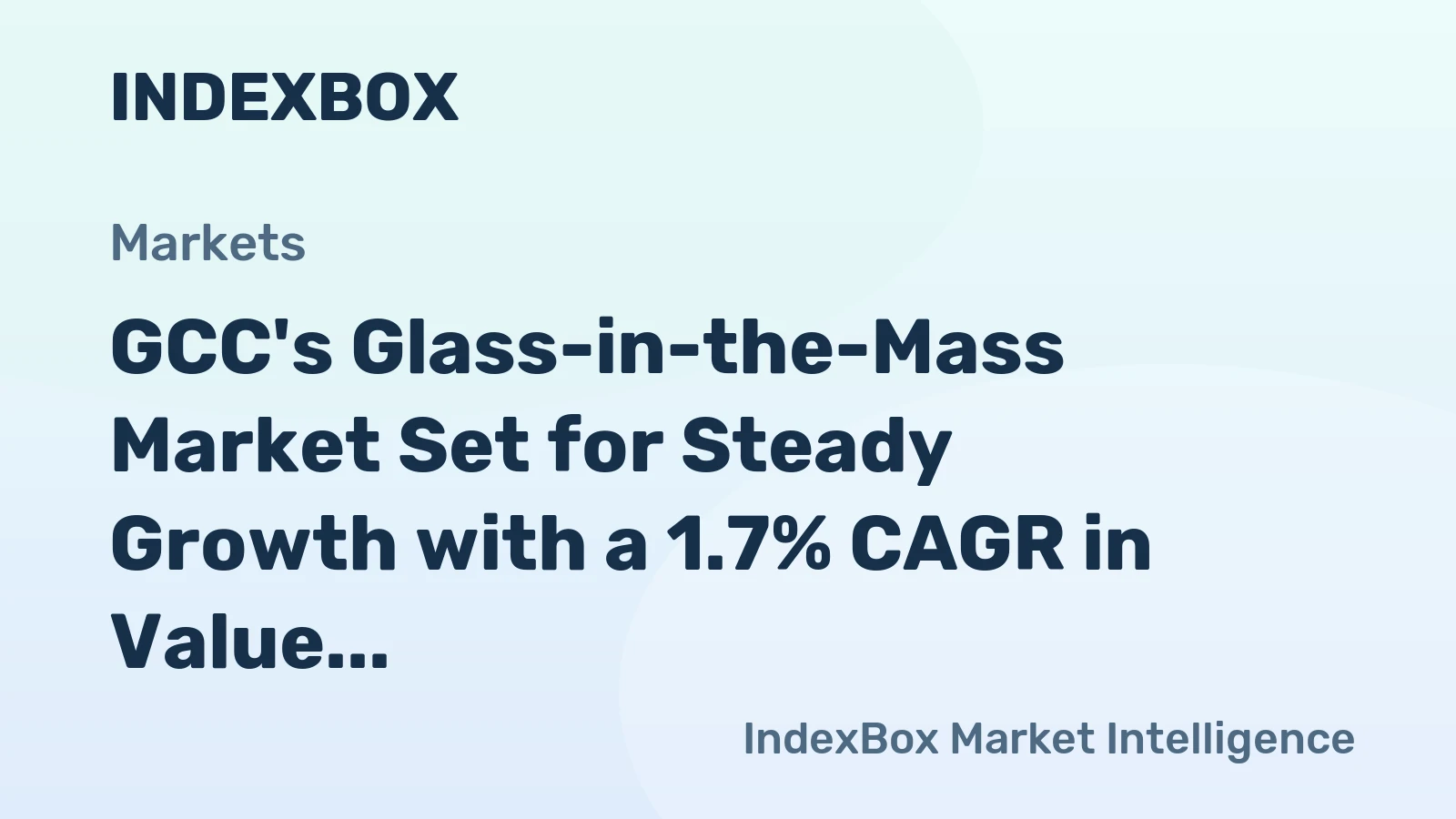GCC's Glass-in-the-Mass Market Set for Steady Growth with a 1.7% CAGR in Value Through 2035