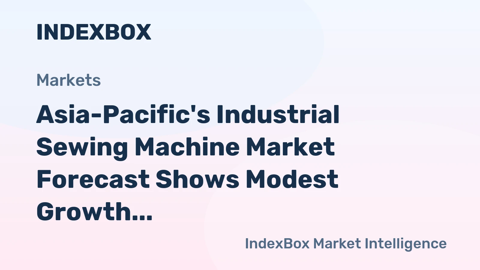 Asia-Pacific's Industrial Sewing Machine Market Forecast Shows Modest Growth With a +0.8% Value CAGR