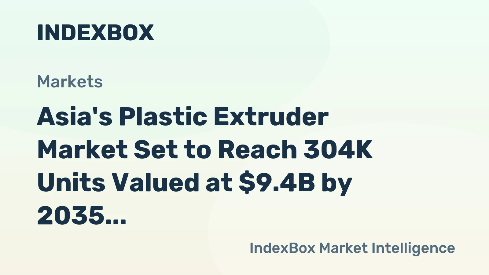 Asia's Plastic Extruder Market Set to Reach 304K Units Valued at $9.4B by 2035 Despite Recent Contraction