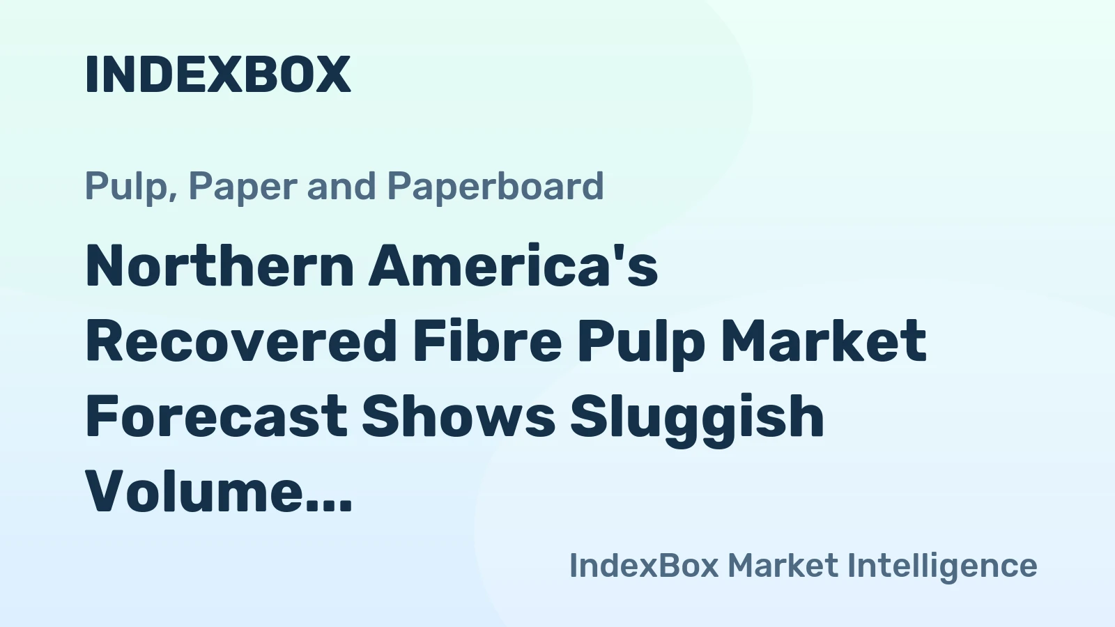 Northern America's Recovered Fibre Pulp Market Forecast Shows Sluggish Volume Growth at 0.3% CAGR Through 2035