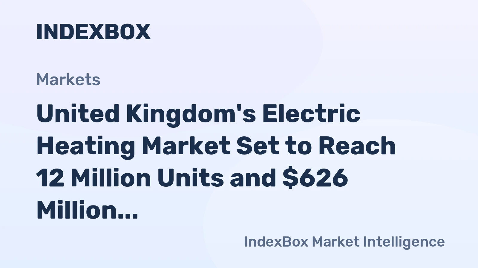 United Kingdom's Electric Heating Market Set to Reach 12 Million Units and $626 Million in Value