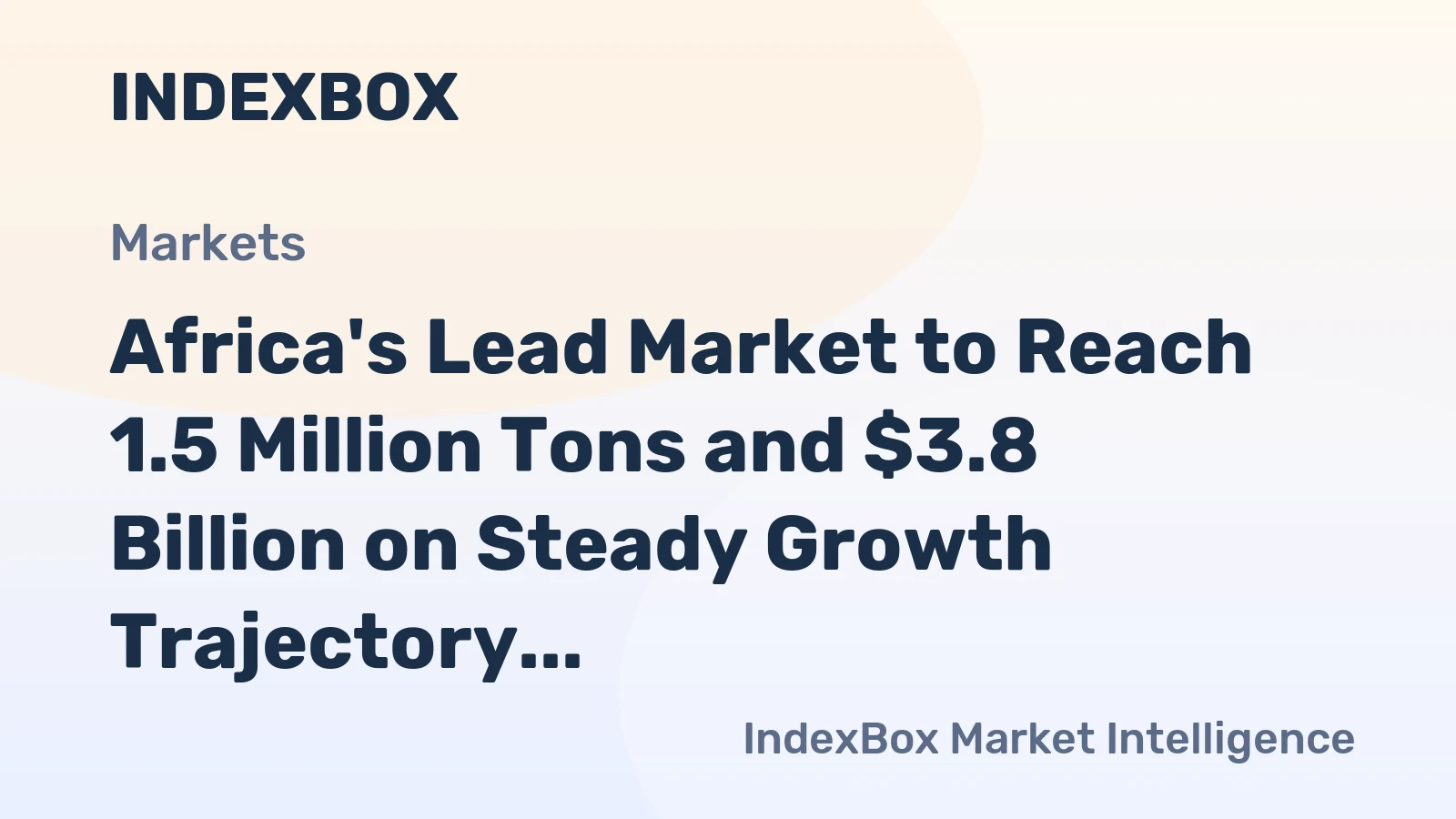 Africa's Lead Market to Reach 1.5 Million Tons and $3.8 Billion on Steady Growth Trajectory