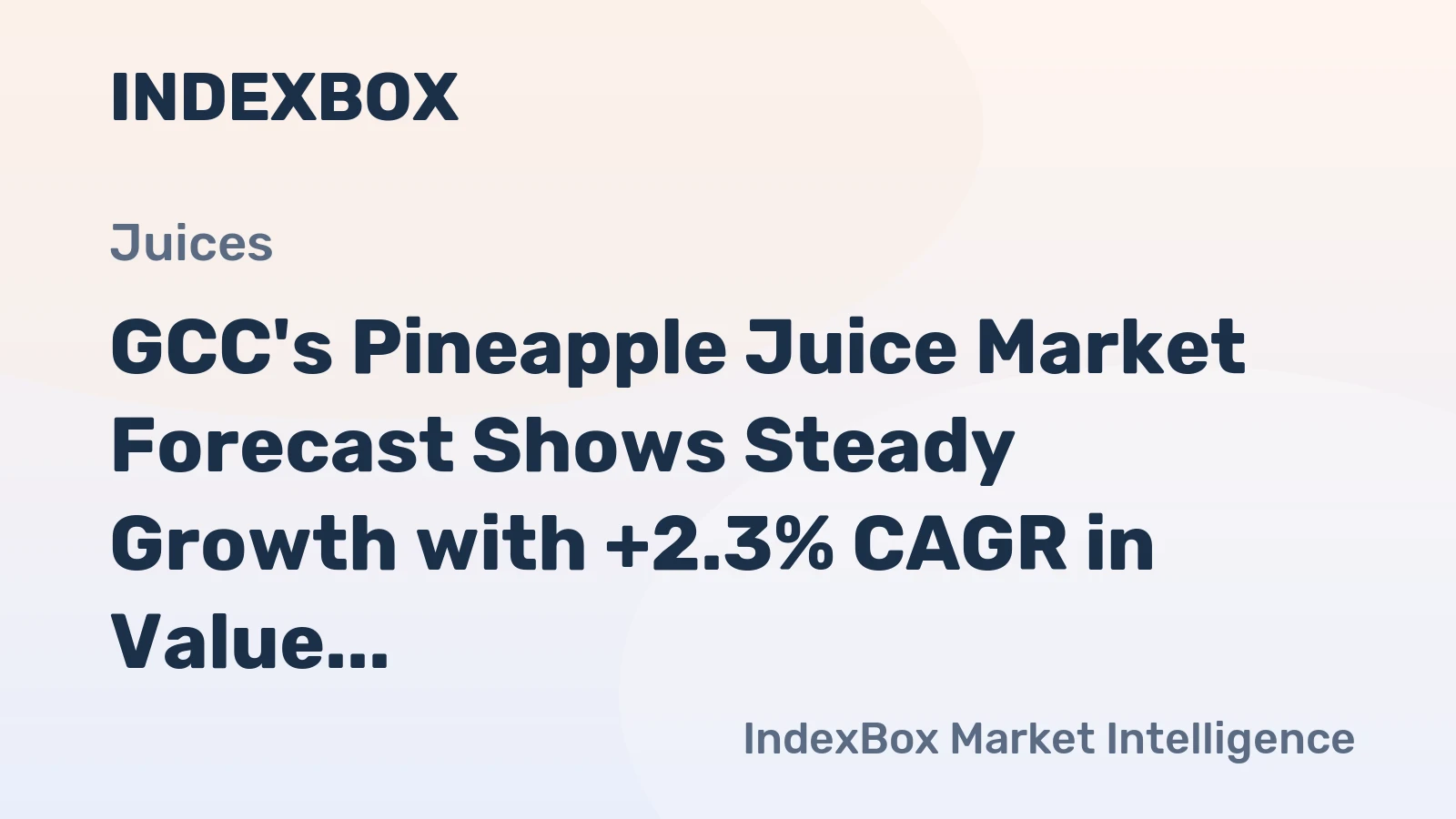 GCC's Pineapple Juice Market Forecast Shows Steady Growth with +2.3% CAGR in Value