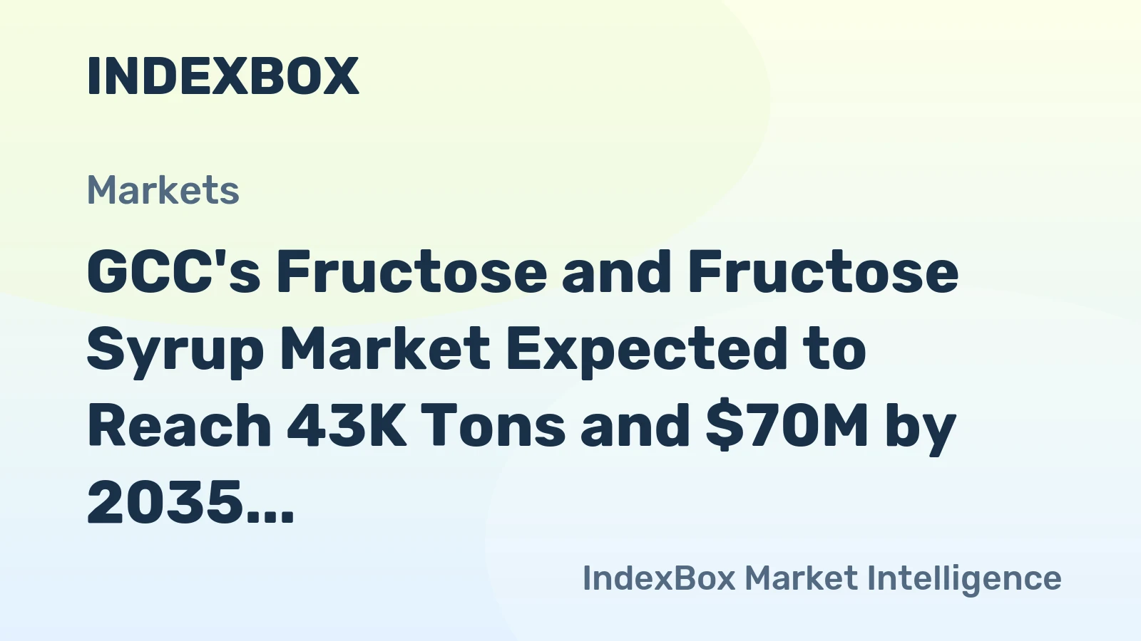 GCC's Fructose and Fructose Syrup Market Expected to Reach 43K Tons and $70M by 2035