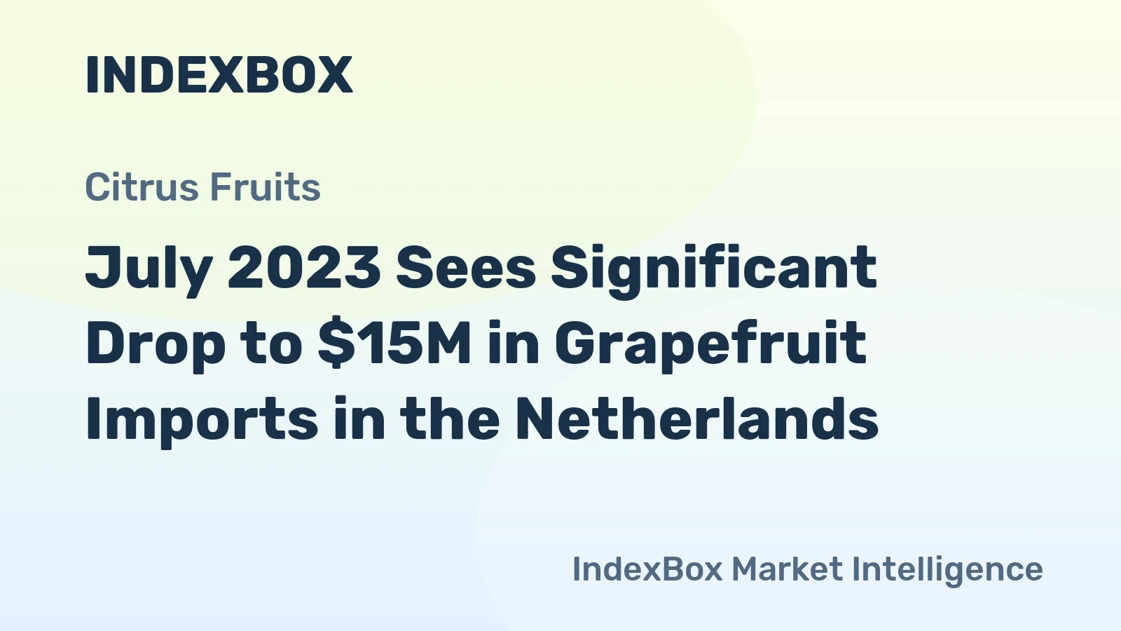 July 2023 Sees Significant Drop to $15M in Grapefruit Imports in the Netherlands.