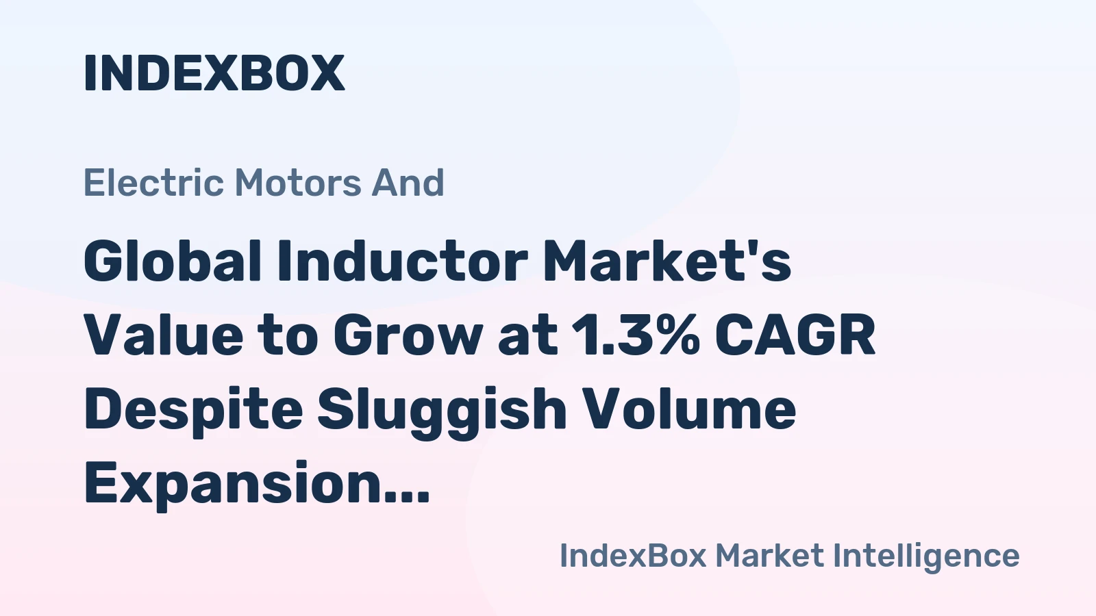 Global Inductor Market's Value to Grow at 1.3% CAGR Despite Sluggish Volume Expansion