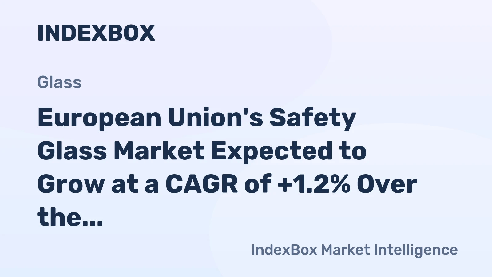 European Union's Safety Glass Market Expected to Grow at a CAGR of +1.2% Over the Next Decade