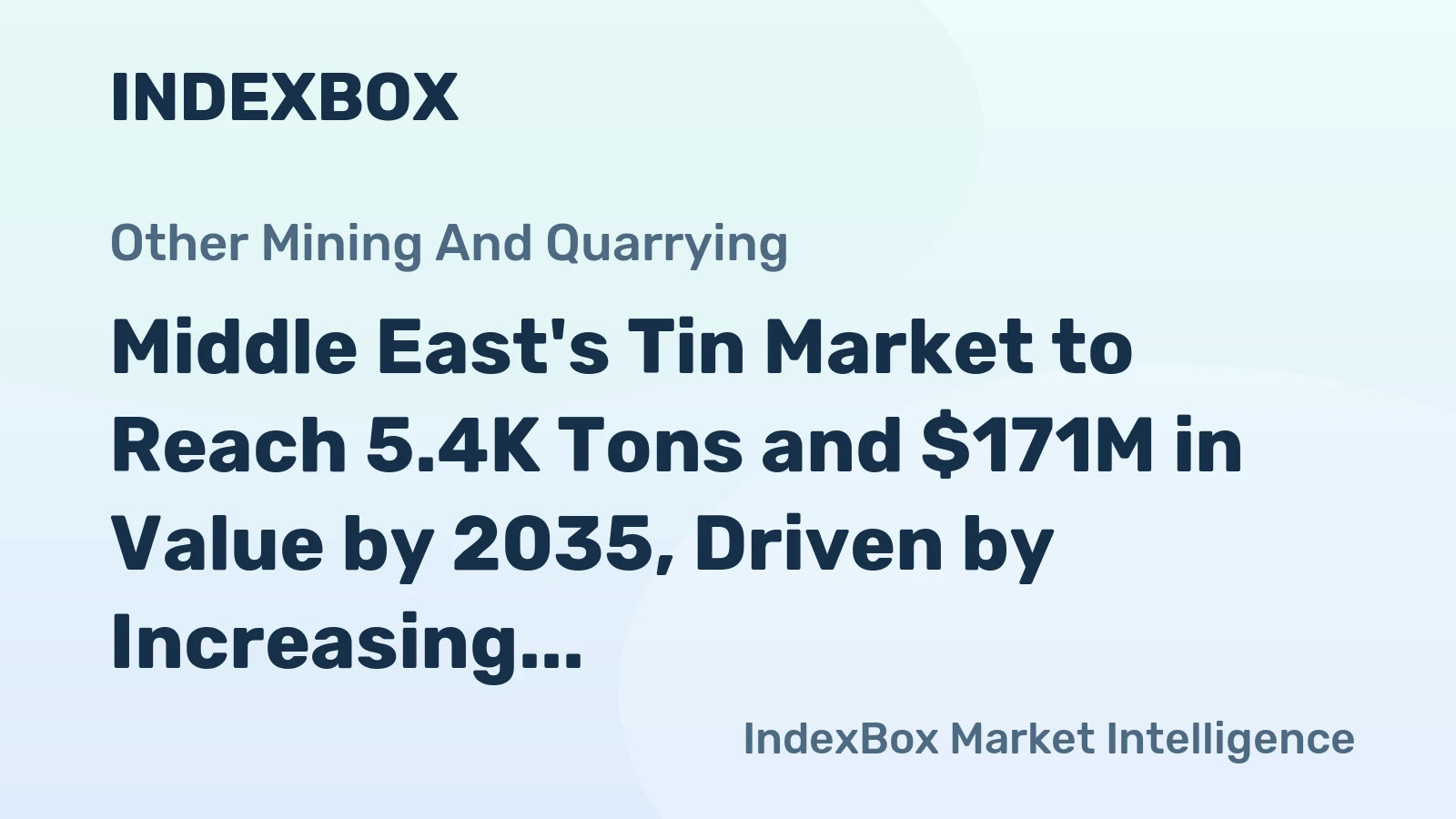 Middle East's Tin Market to Reach 5.4K Tons and $171M in Value by 2035, Driven by Increasing Demand