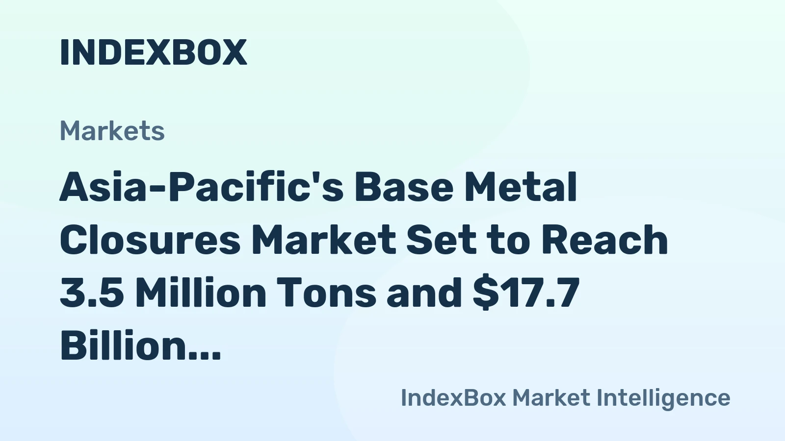 Asia-Pacific's Base Metal Closures Market Set to Reach 3.5 Million Tons and $17.7 Billion by 2035