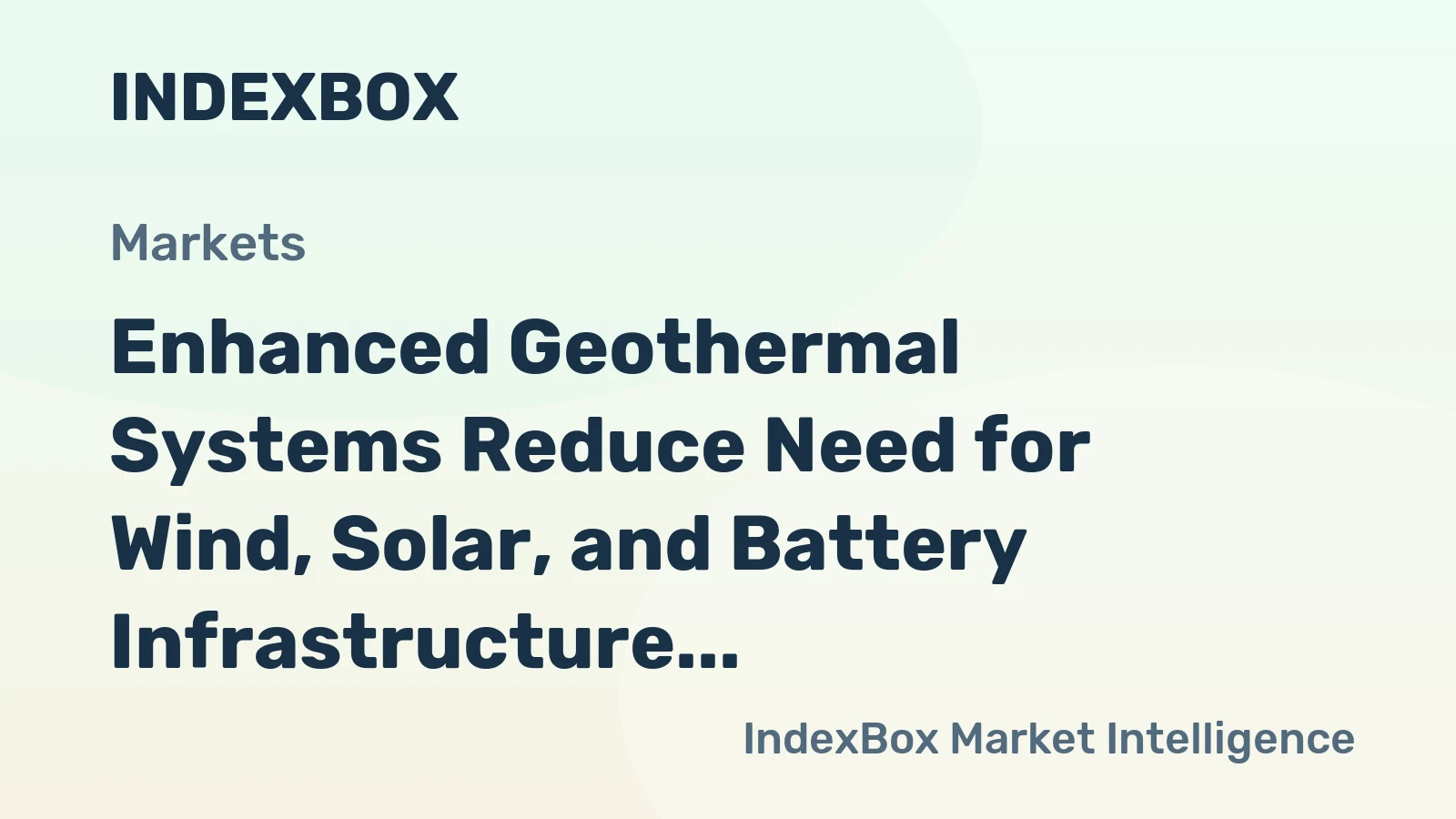 Enhanced Geothermal Systems Reduce Need for Wind, Solar, and Battery Infrastructure, Study Finds