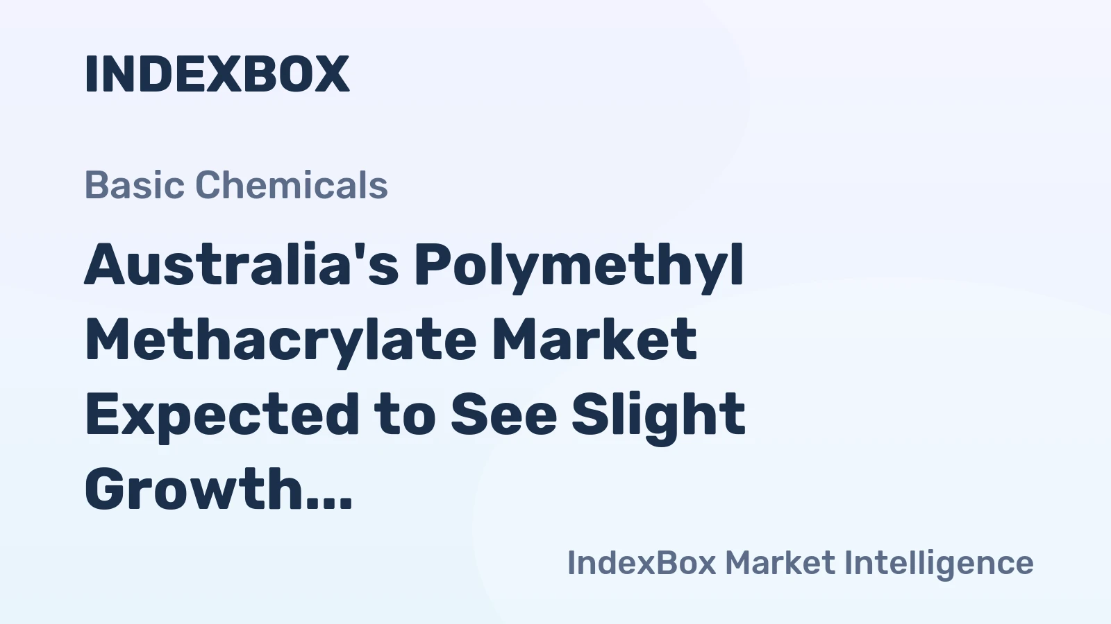 Australia's Polymethyl Methacrylate Market Expected to See Slight Growth with CAGR of +0.5%