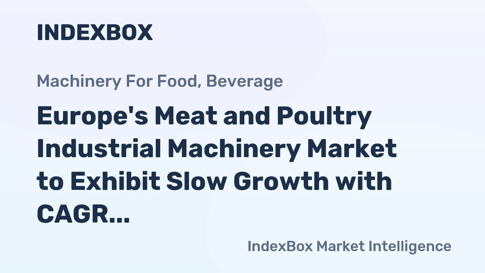 Europe's Meat and Poultry Industrial Machinery Market to Exhibit Slow Growth with CAGR of 0.3% from 2024-2035