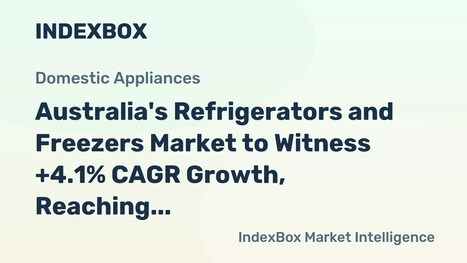 Australia's Refrigerators and Freezers Market to Witness +4.1% CAGR Growth, Reaching $976M by 2035