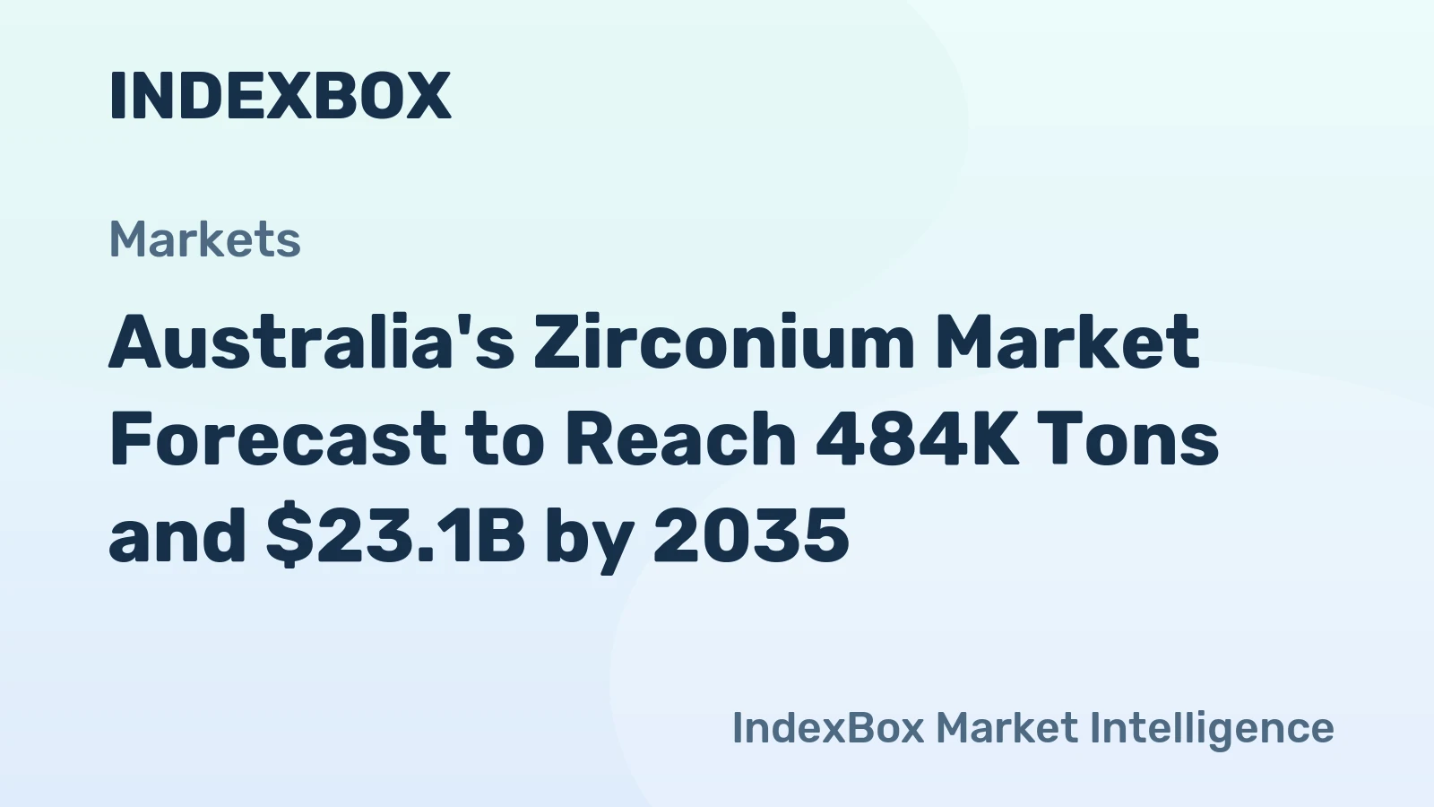 Australia's Zirconium Market Forecast to Reach 484K Tons and $23.1B by 2035