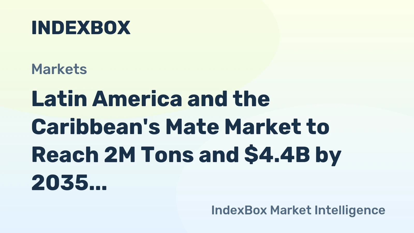 Latin America and the Caribbean's Mate Market to Reach 2M Tons and $4.4B by 2035