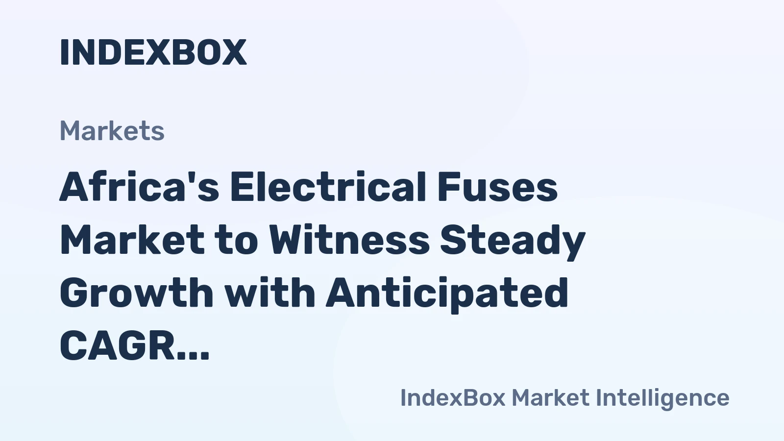 Africa's Electrical Fuses Market to Witness Steady Growth with Anticipated CAGR of +1.4% from 2024 to 2035, Reaching $2.1B by 2035