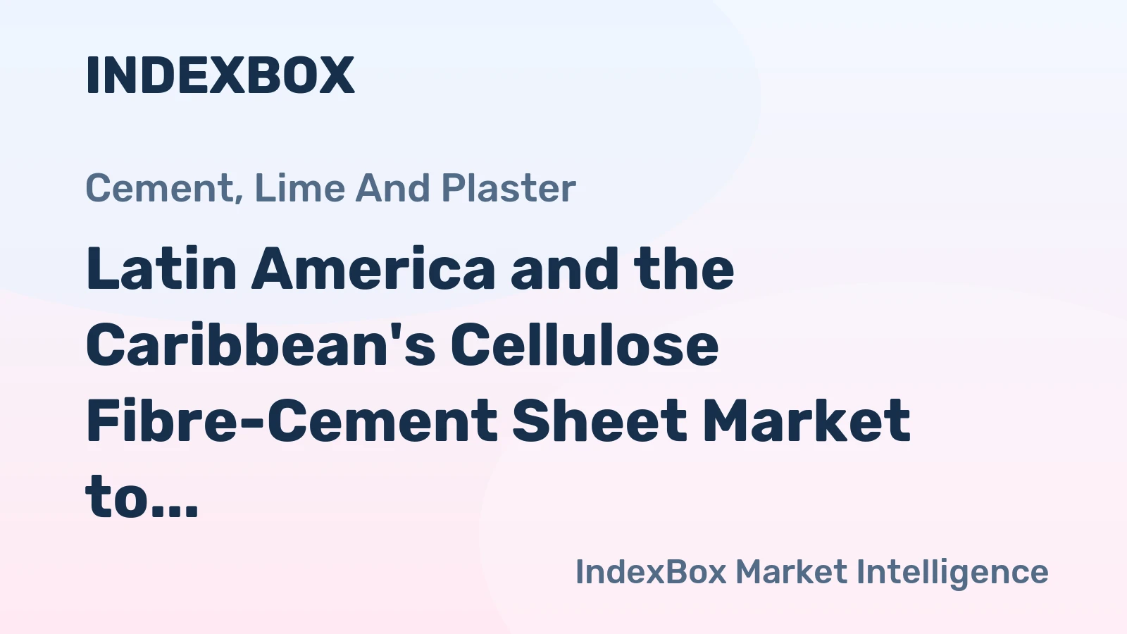 Latin America and the Caribbean's Cellulose Fibre-Cement Sheet Market to See Modest Growth with +1.8% CAGR
