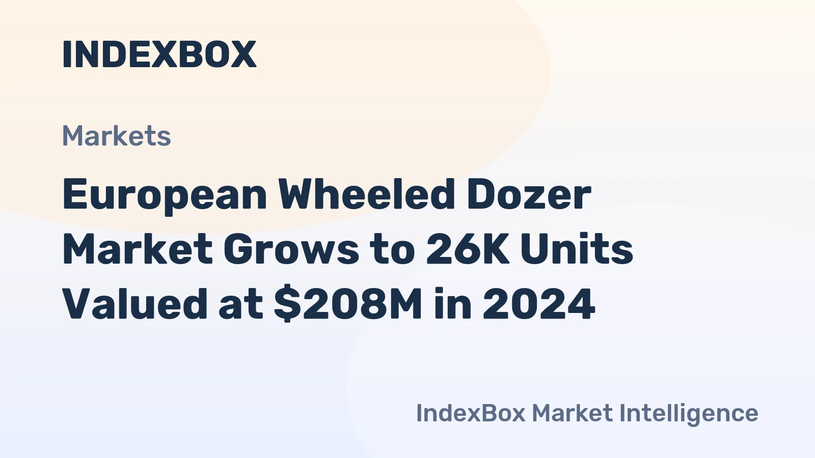 European Wheeled Dozer Market Grows to 26K Units Valued at $208M in 2024