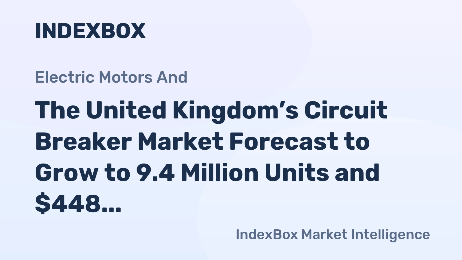 The United Kingdom’s Circuit Breaker Market Forecast to Grow to 9.4 Million Units and $448 Million in Value by 2035
