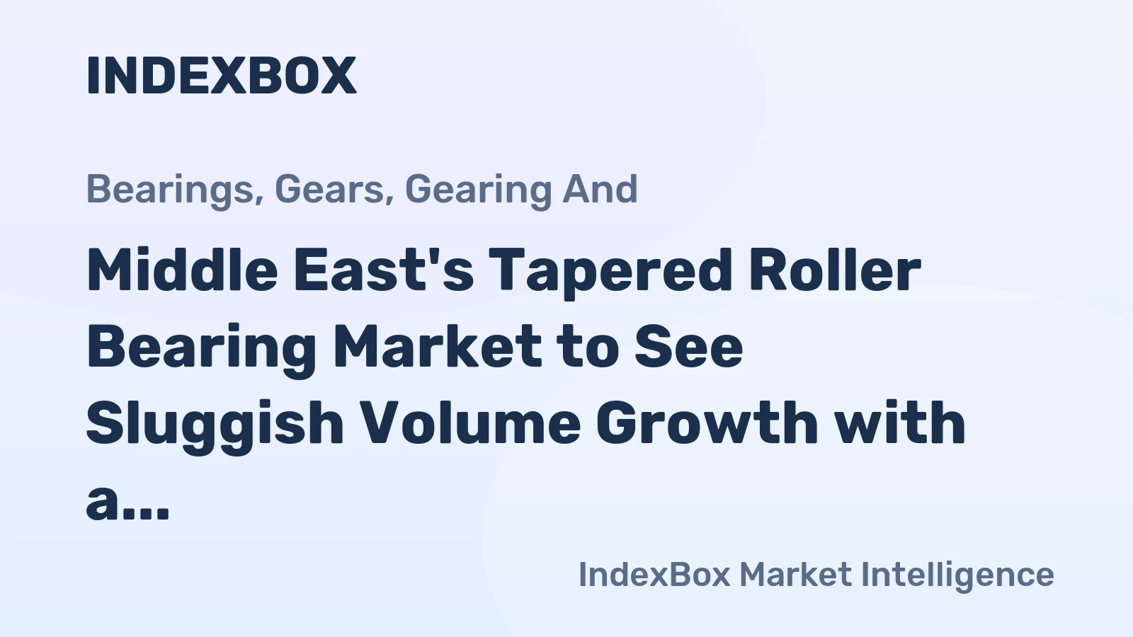 Middle East's Tapered Roller Bearing Market to See Sluggish Volume Growth with a +0.8% CAGR Through 2035