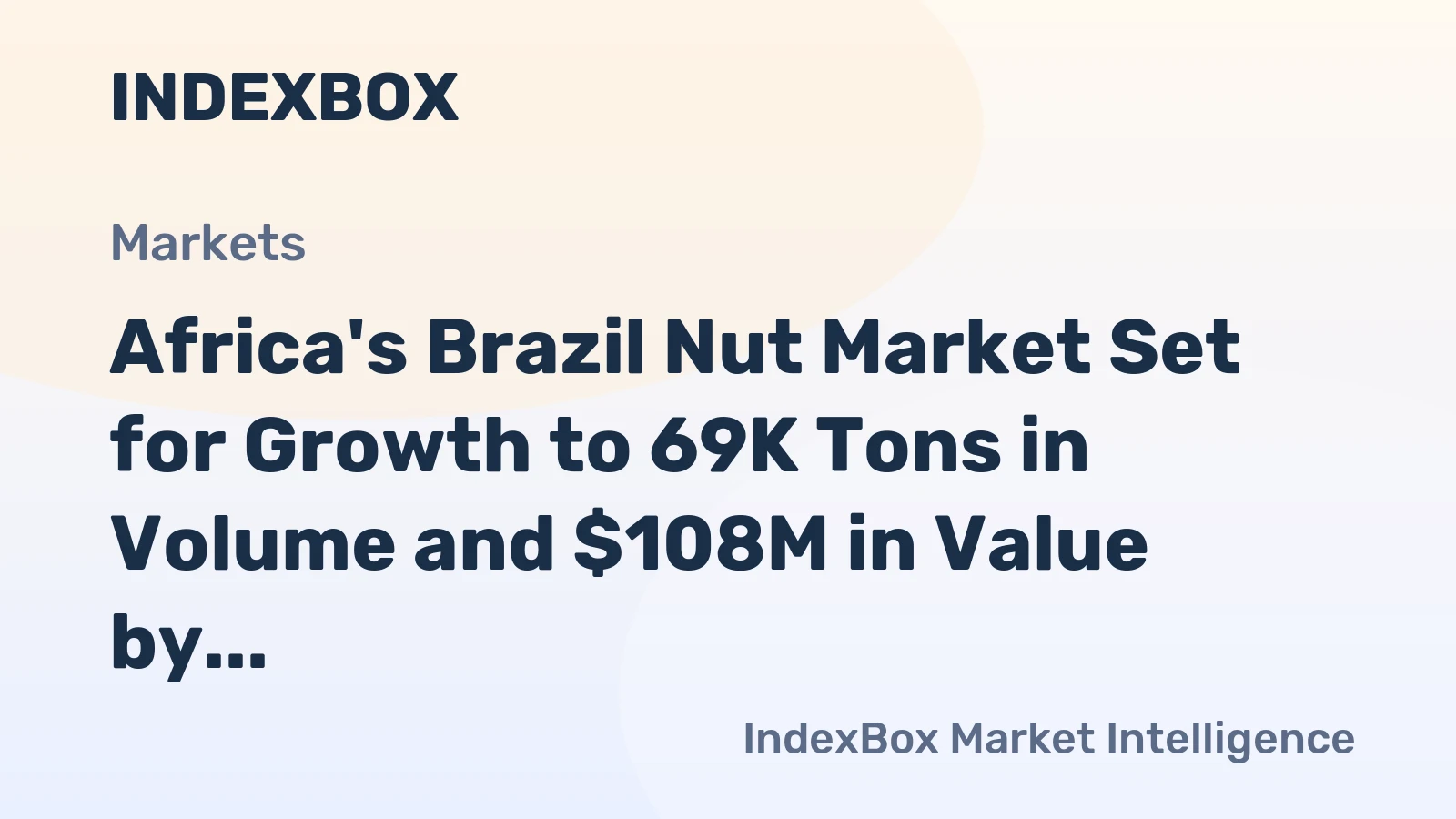Africa's Brazil Nut Market Set for Growth to 69K Tons in Volume and $108M in Value by 2035