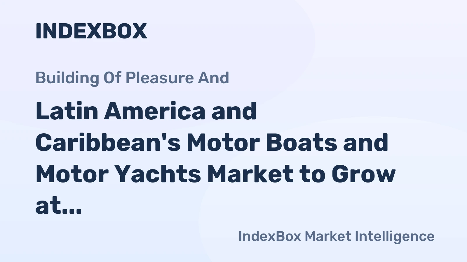 Latin America and Caribbean's Motor Boats and Motor Yachts Market to Grow at 2.0% CAGR from 2024 to 2035