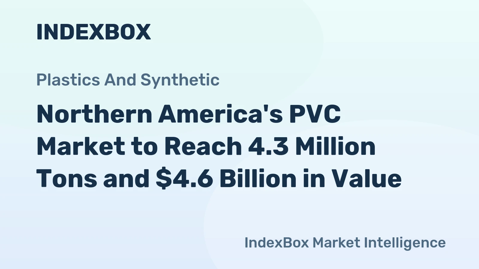Northern America's PVC Market to Reach 4.3 Million Tons and $4.6 Billion in Value