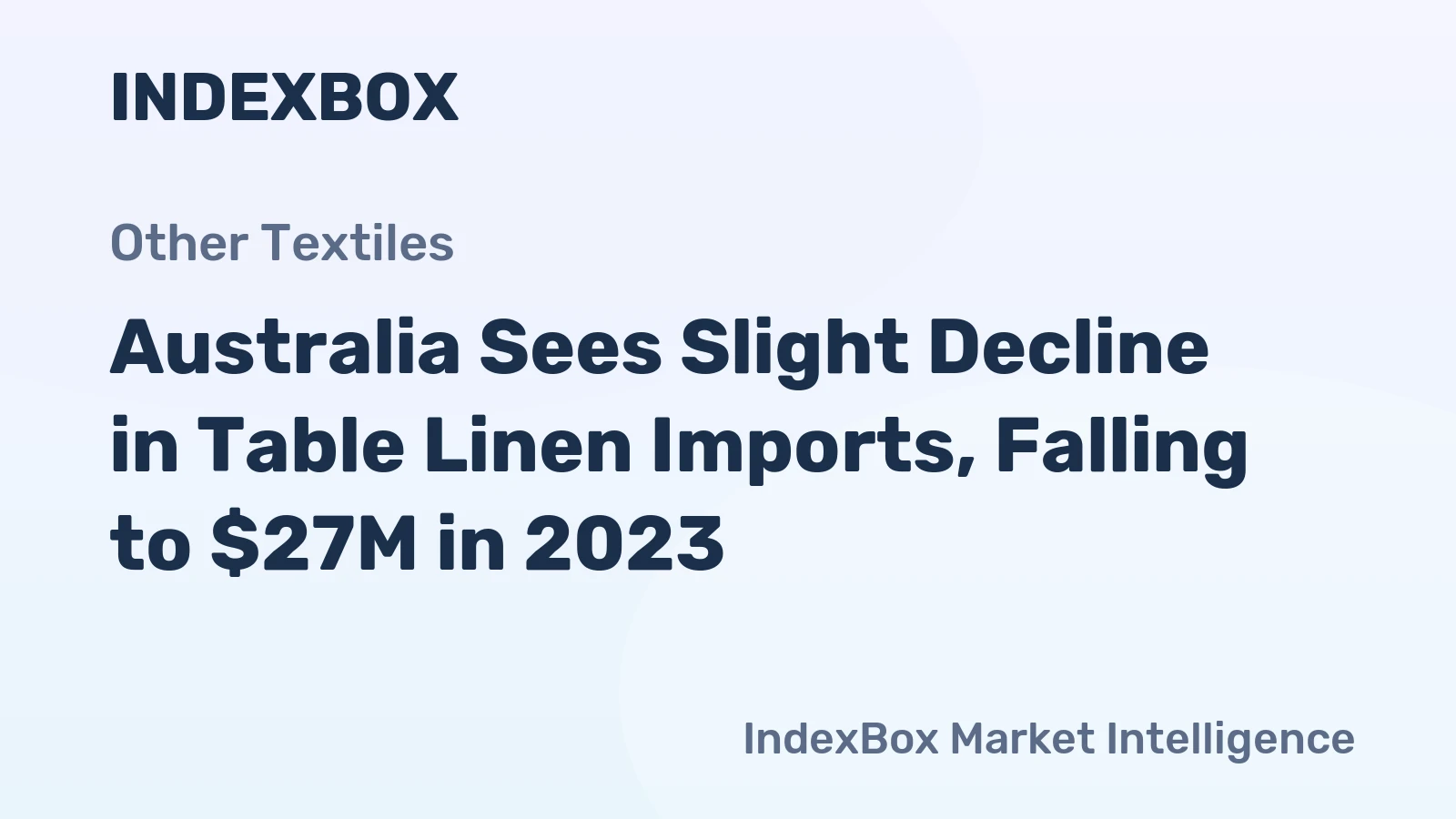 Australia Sees Slight Decline in Table Linen Imports, Falling to $27M in 2023