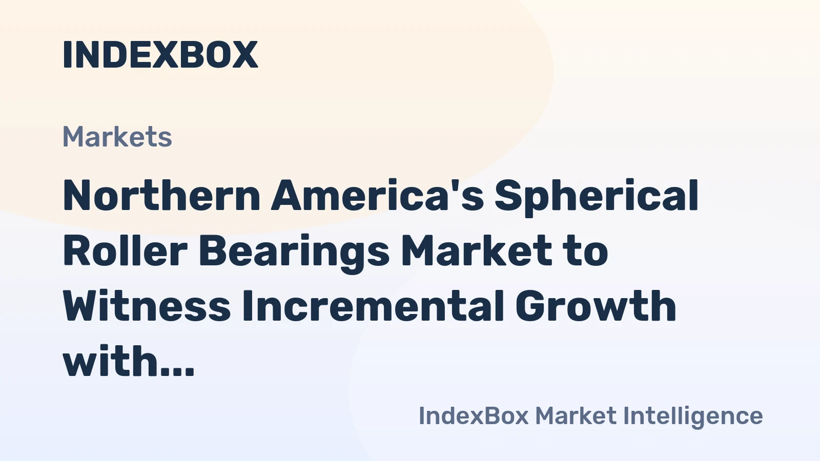 Northern America's Spherical Roller Bearings Market to Witness Incremental Growth with +0.3% CAGR by 2035