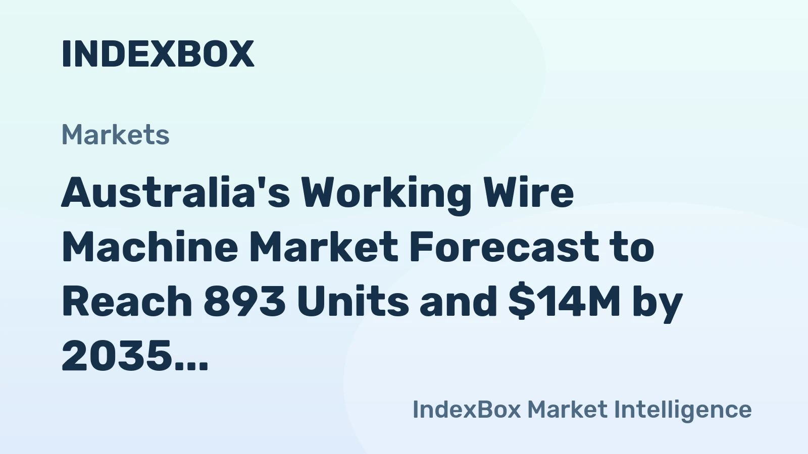 Australia's Working Wire Machine Market Forecast to Reach 893 Units and $14M by 2035 Following 2024 Contraction