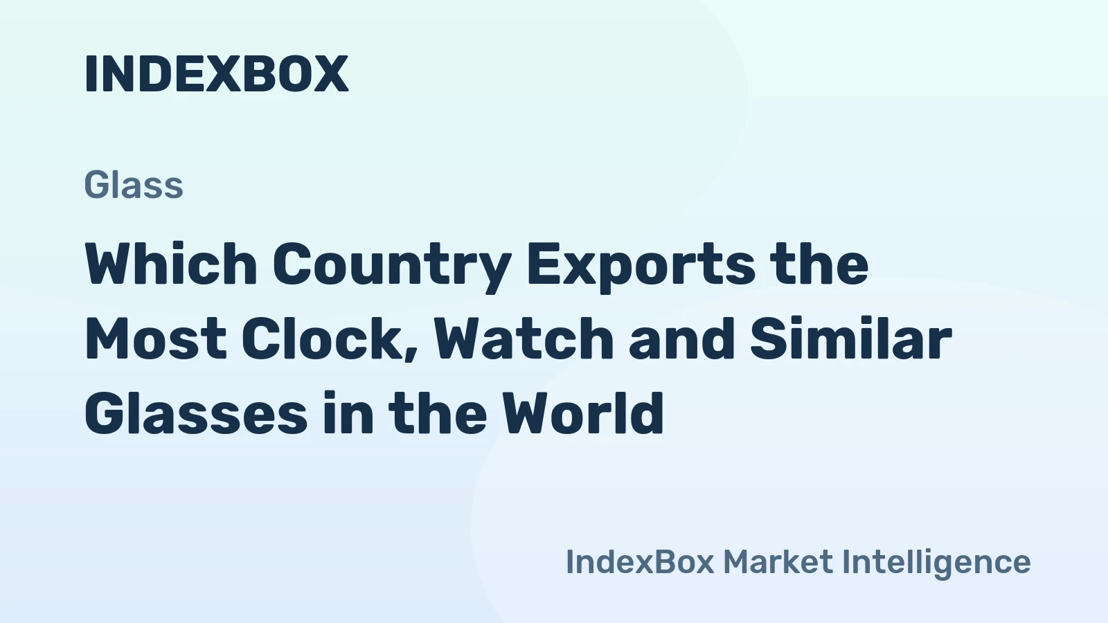 Which Country Exports the Most Clock, Watch and Similar Glasses in the World?