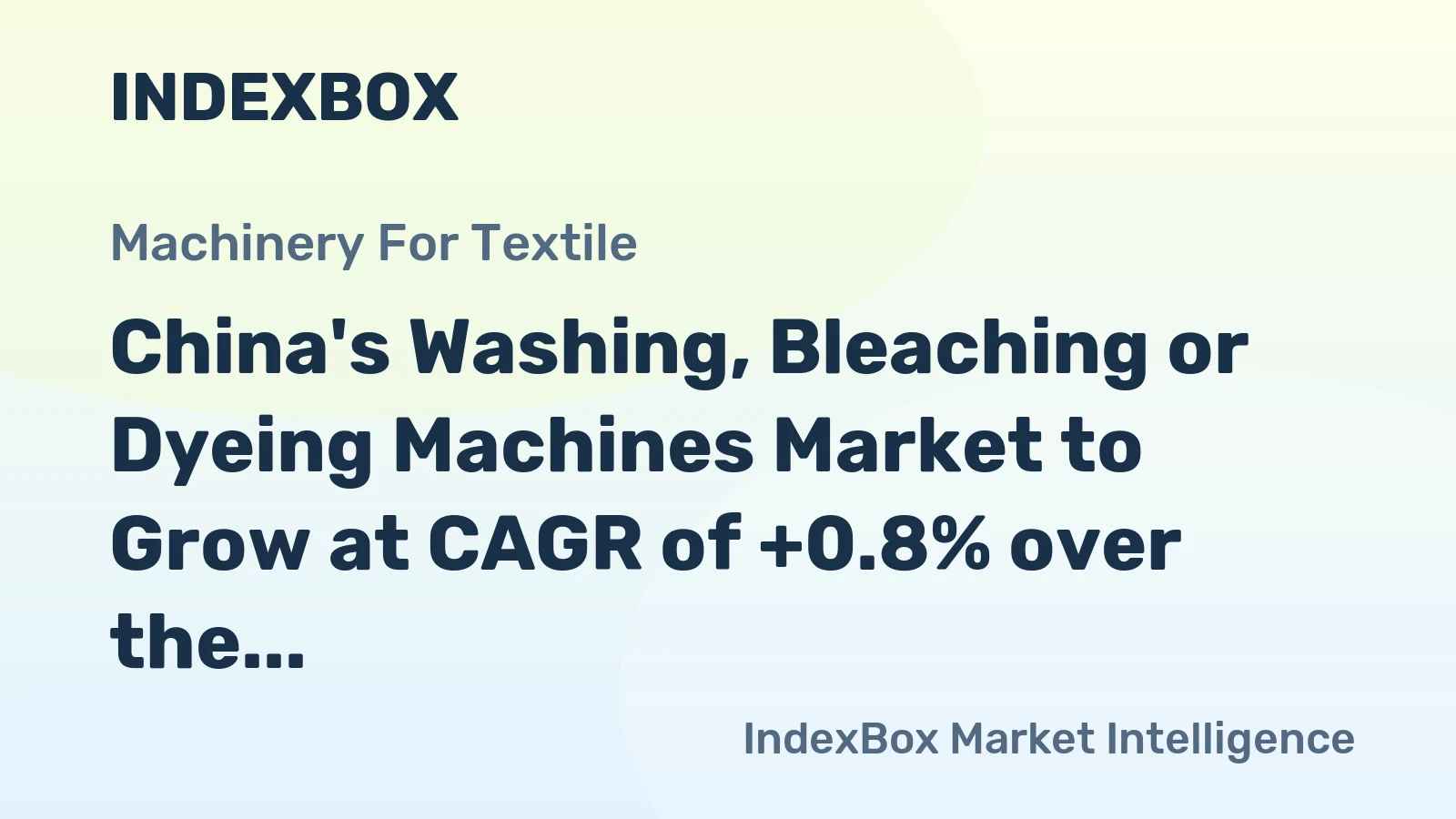 China's Washing, Bleaching or Dyeing Machines Market to Grow at CAGR of +0.8% over the Next Decade
