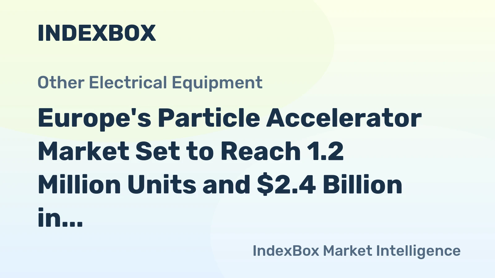 Europe's Particle Accelerator Market Set to Reach 1.2 Million Units and $2.4 Billion in Value