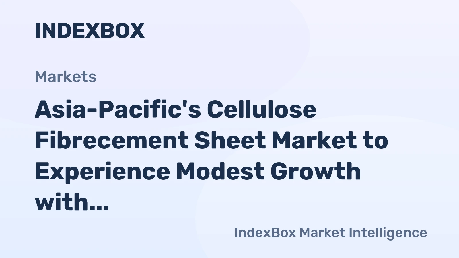 Asia-Pacific's Cellulose Fibrecement Sheet Market to Experience Modest Growth with +0.7% CAGR
