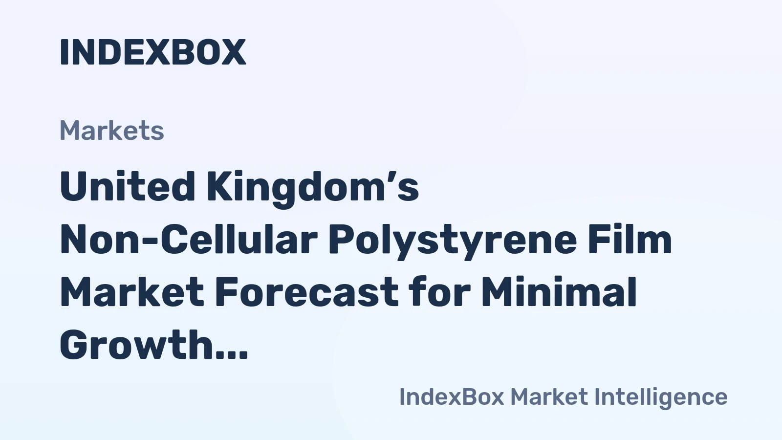 United Kingdom’s Non-Cellular Polystyrene Film Market Forecast for Minimal Growth With a +0.1% CAGR