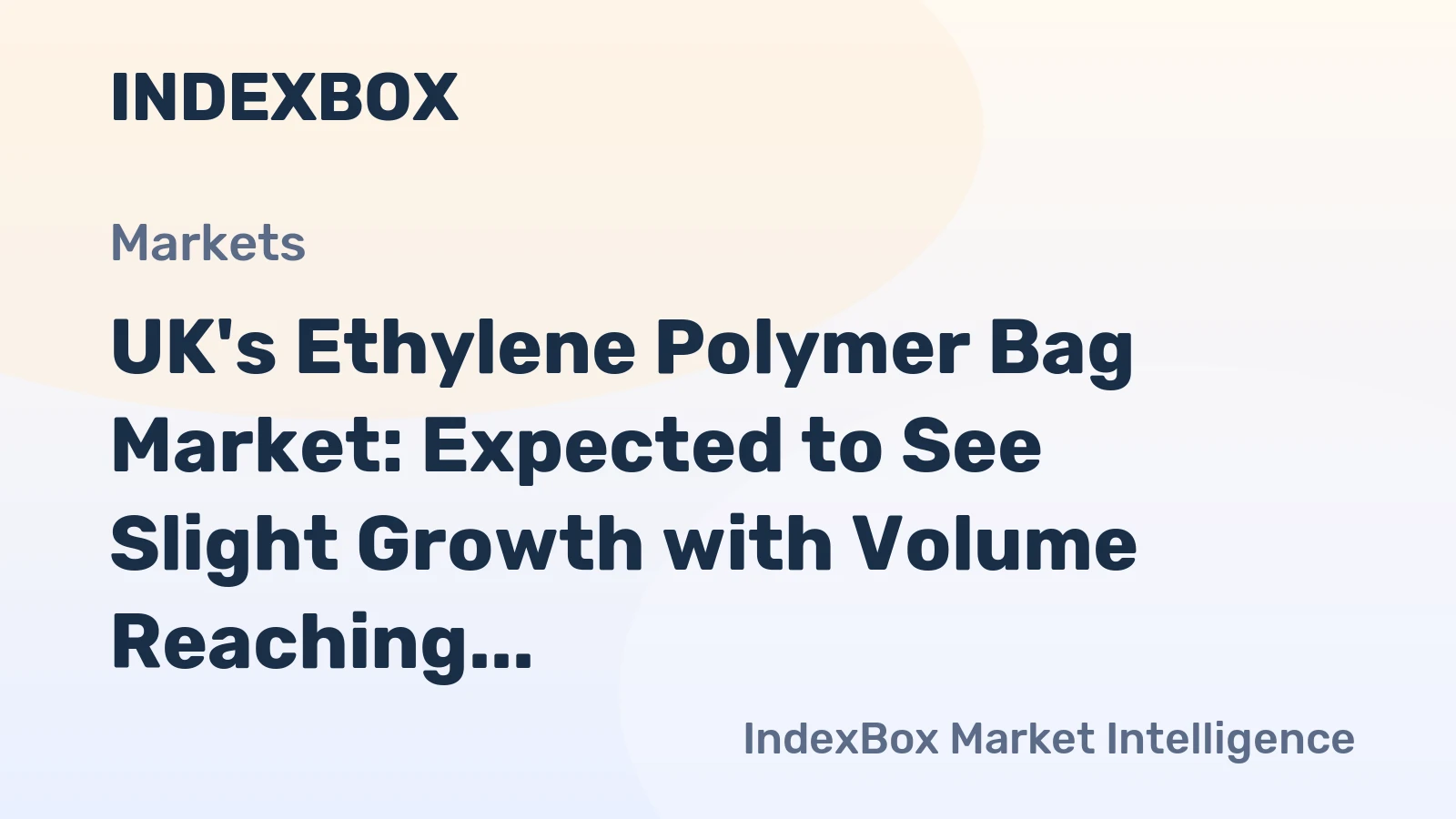 UK's Ethylene Polymer Bag Market: Expected to See Slight Growth with Volume Reaching 453K Tons and Value Reaching $1.8B by 2035