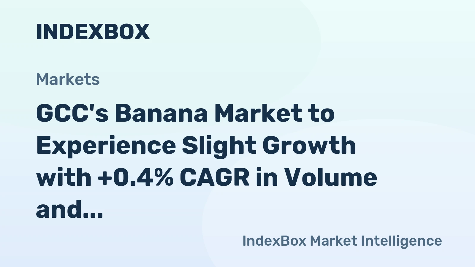 GCC's Banana Market to Experience Slight Growth with +0.4% CAGR in Volume and +3.5% CAGR in Value from 2024 to 2035