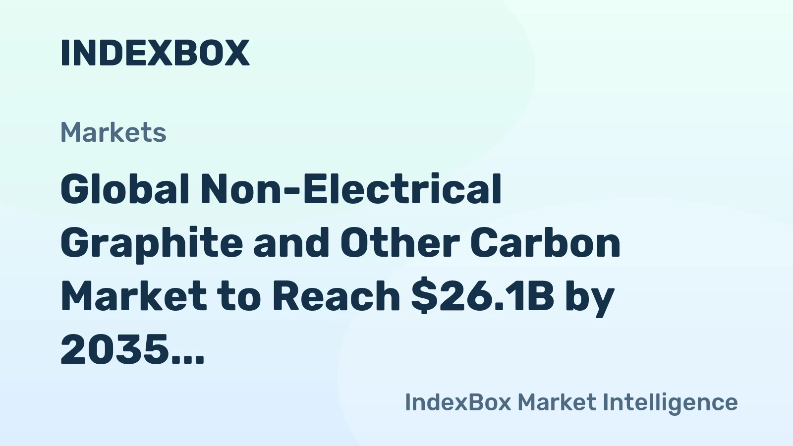 Global Non-Electrical Graphite and Other Carbon Market to Reach $26.1B by 2035