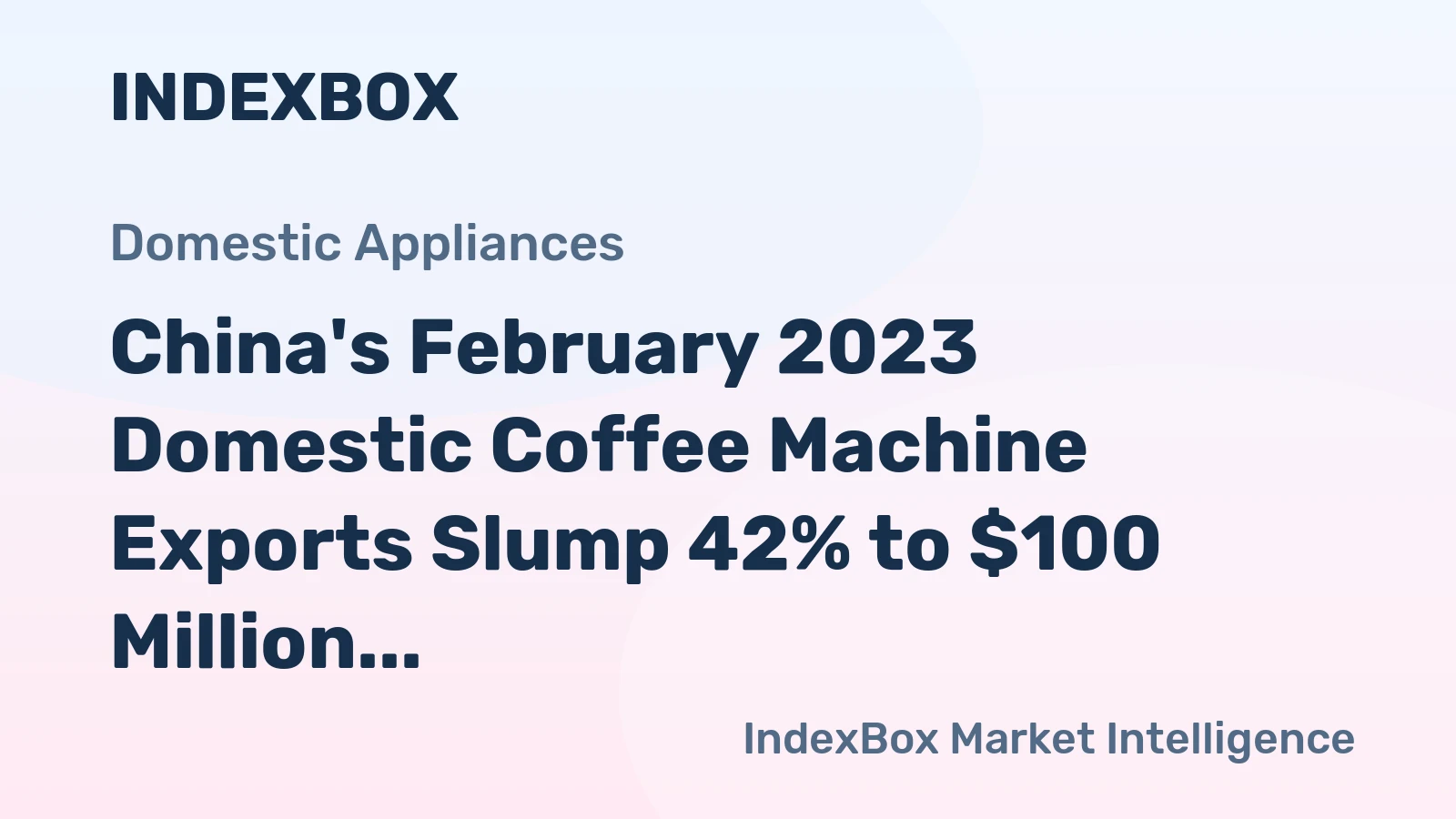 China's February 2023 Domestic Coffee Machine Exports Slump 42% to $100 Million