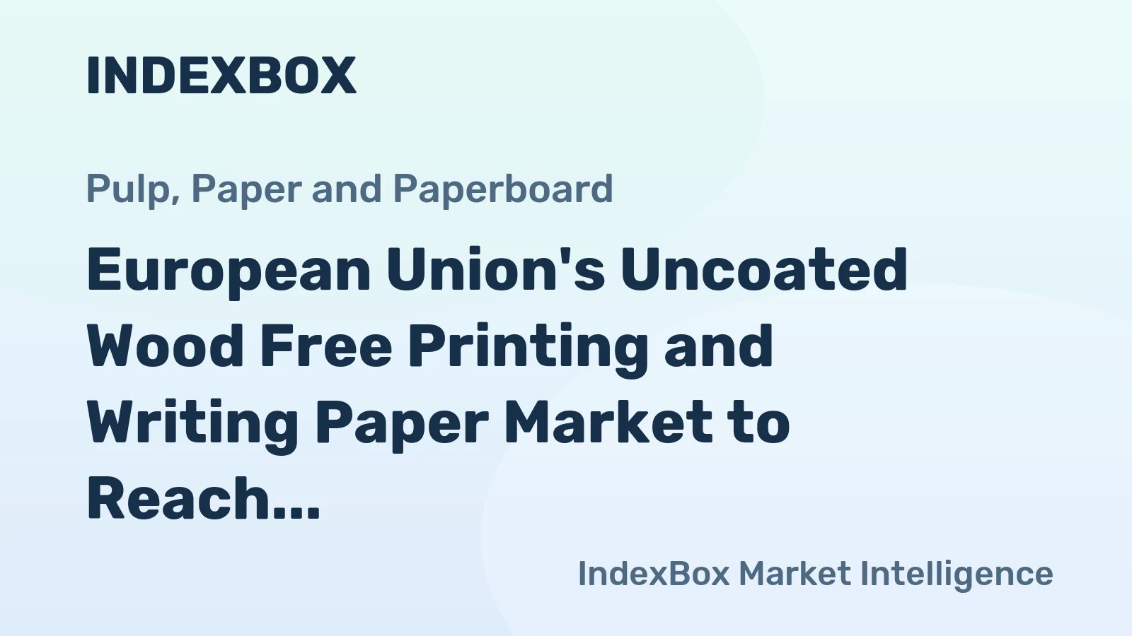 European Union's Uncoated Wood Free Printing and Writing Paper Market to Reach 6.5M tons and $9.4B by 2035