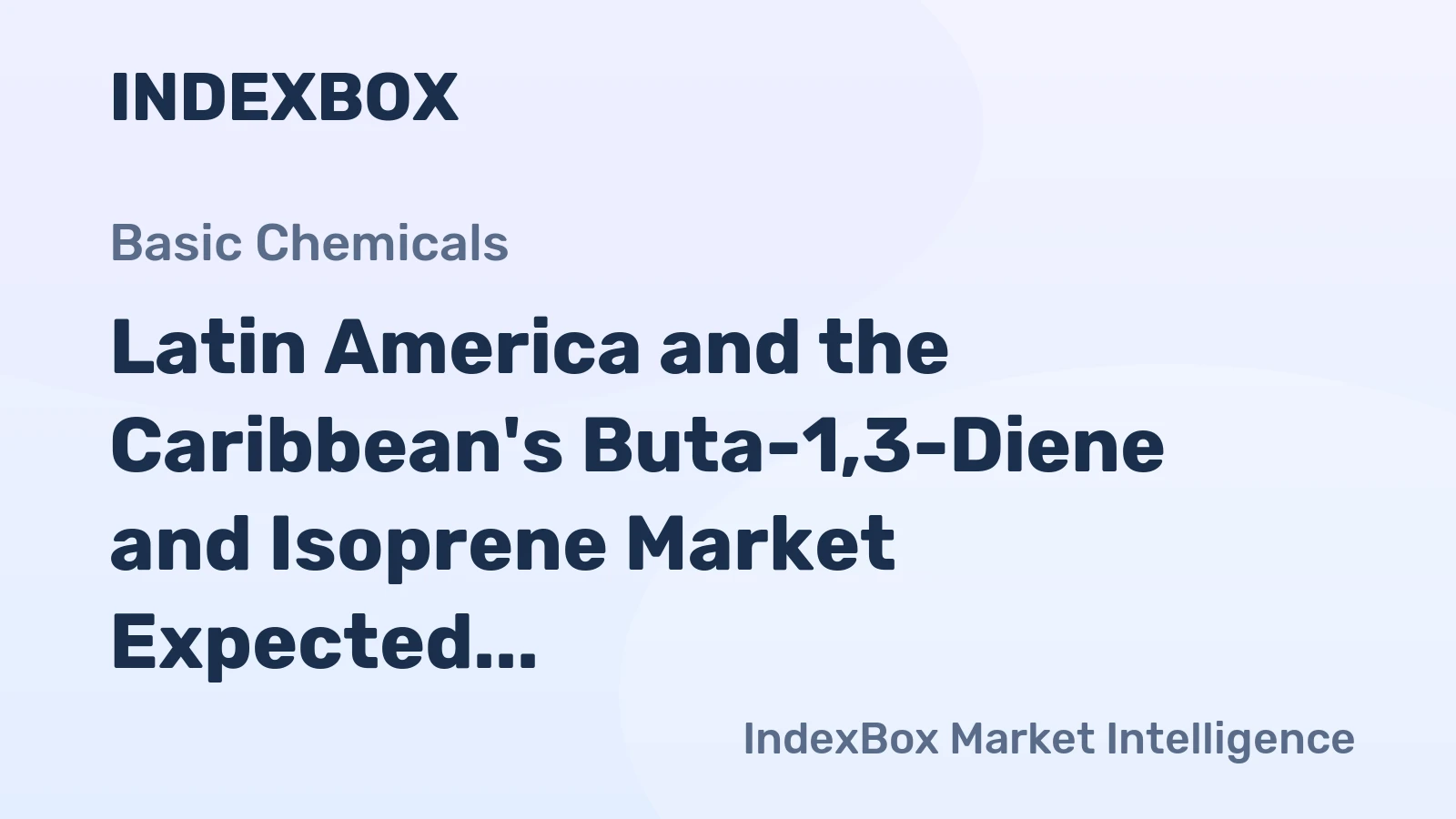 Latin America and the Caribbean's Buta-1,3-Diene and Isoprene Market Expected to Grow at a CAGR of 1.2% from 2024 to 2035