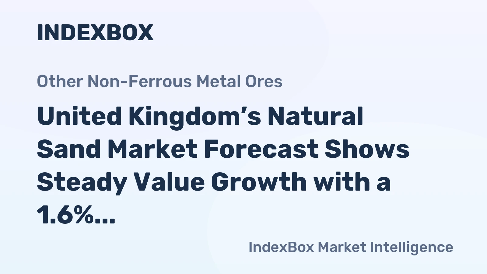 United Kingdom’s Natural Sand Market Forecast Shows Steady Value Growth with a 1.6% CAGR