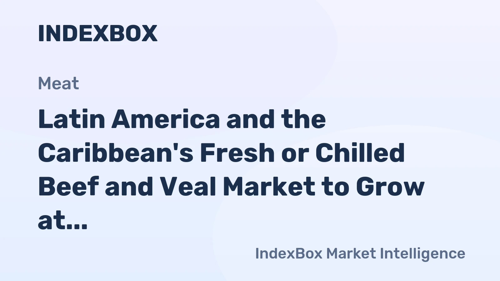Latin America and the Caribbean's Fresh or Chilled Beef and Veal Market to Grow at a CAGR of +2.1% by 2035