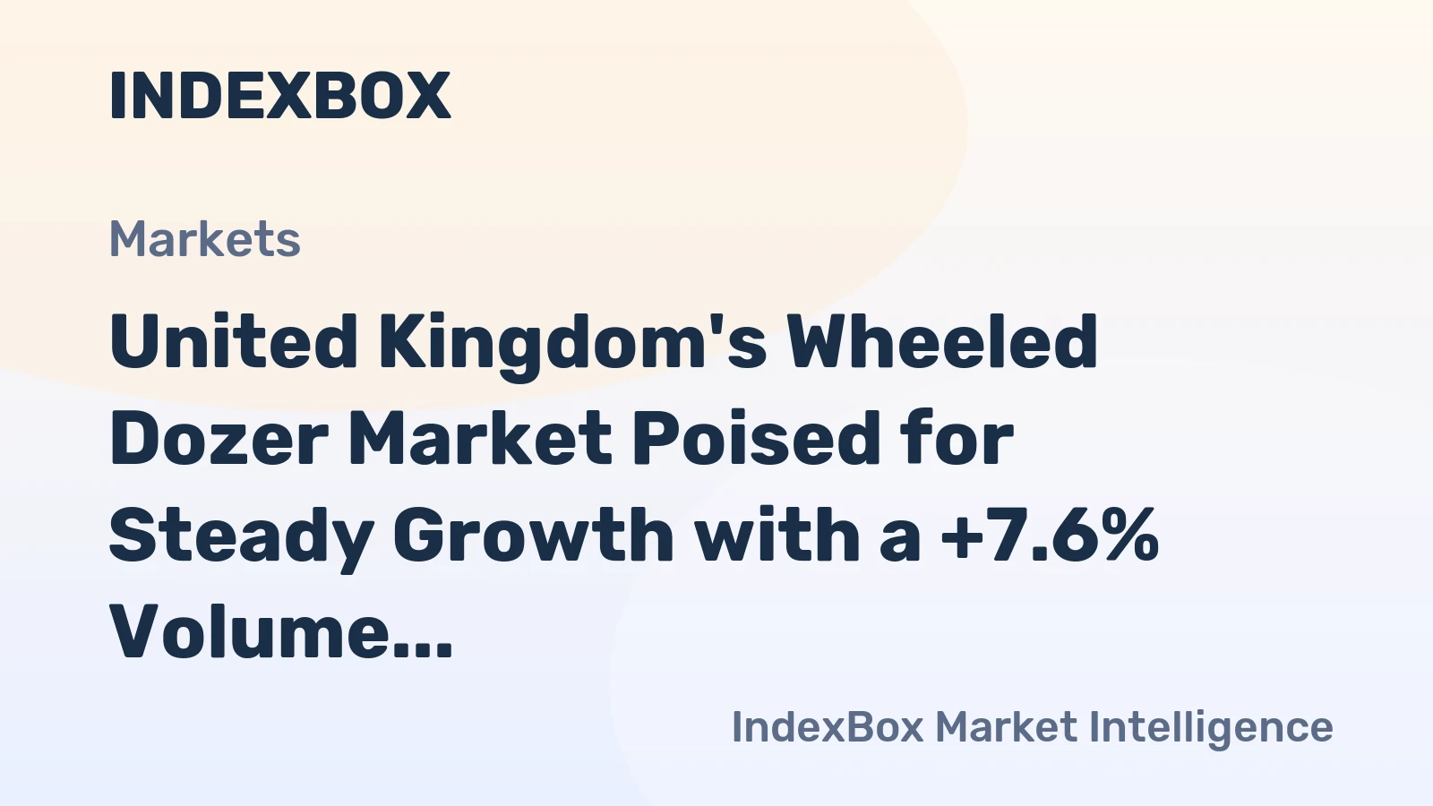 United Kingdom's Wheeled Dozer Market Poised for Steady Growth with a +7.6% Volume CAGR