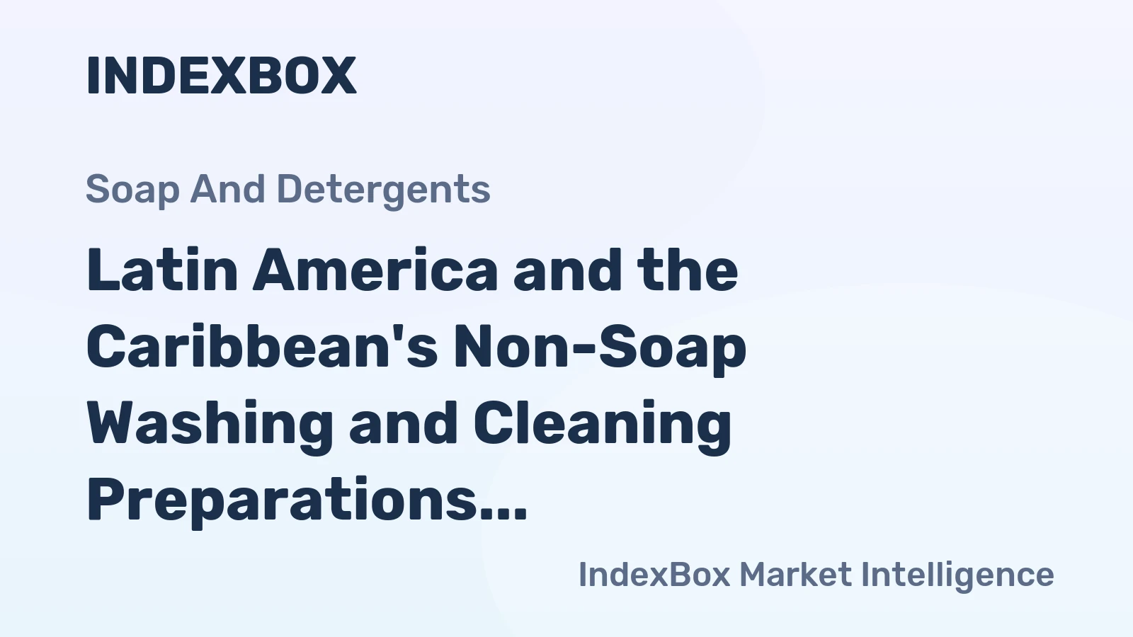 Latin America and the Caribbean's Non-Soap Washing and Cleaning Preparations Market to Reach 17M Tons and $24.3B by 2035