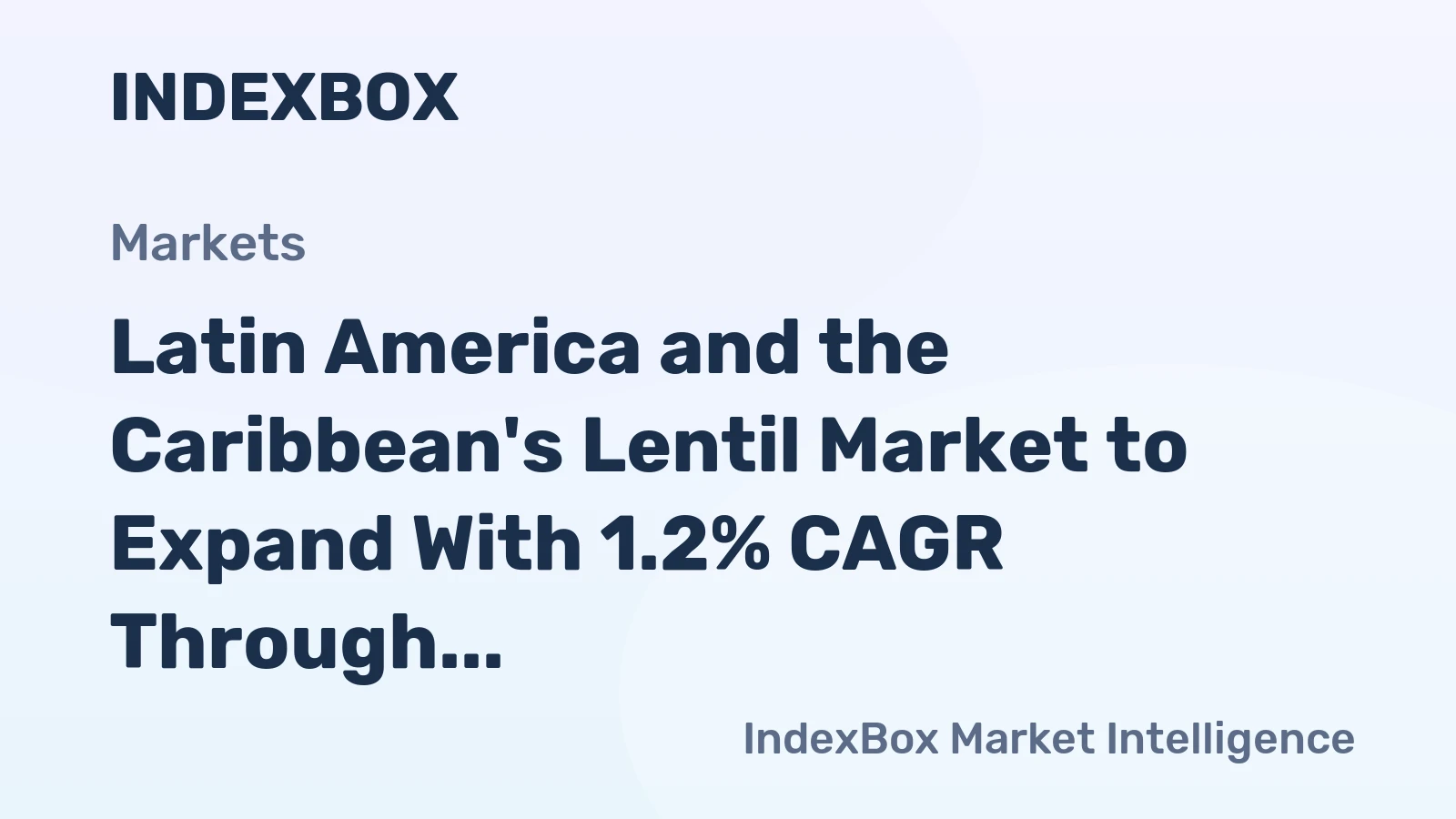 Latin America and the Caribbean's Lentil Market to Expand With 1.2% CAGR Through 2035
