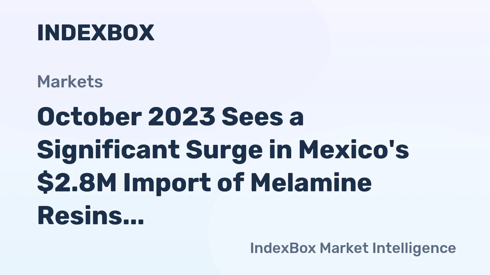 October 2023 Sees a Significant Surge in Mexico's $2.8M Import of Melamine Resins