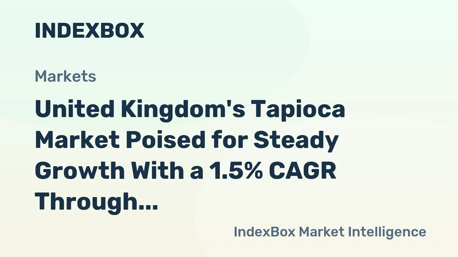 United Kingdom's Tapioca Market Poised for Steady Growth With a 1.5% CAGR Through 2035